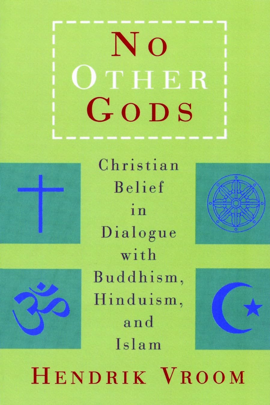 No Other Gods: Christian Belief in Dialogue with Buddhism, Hinduism ...
