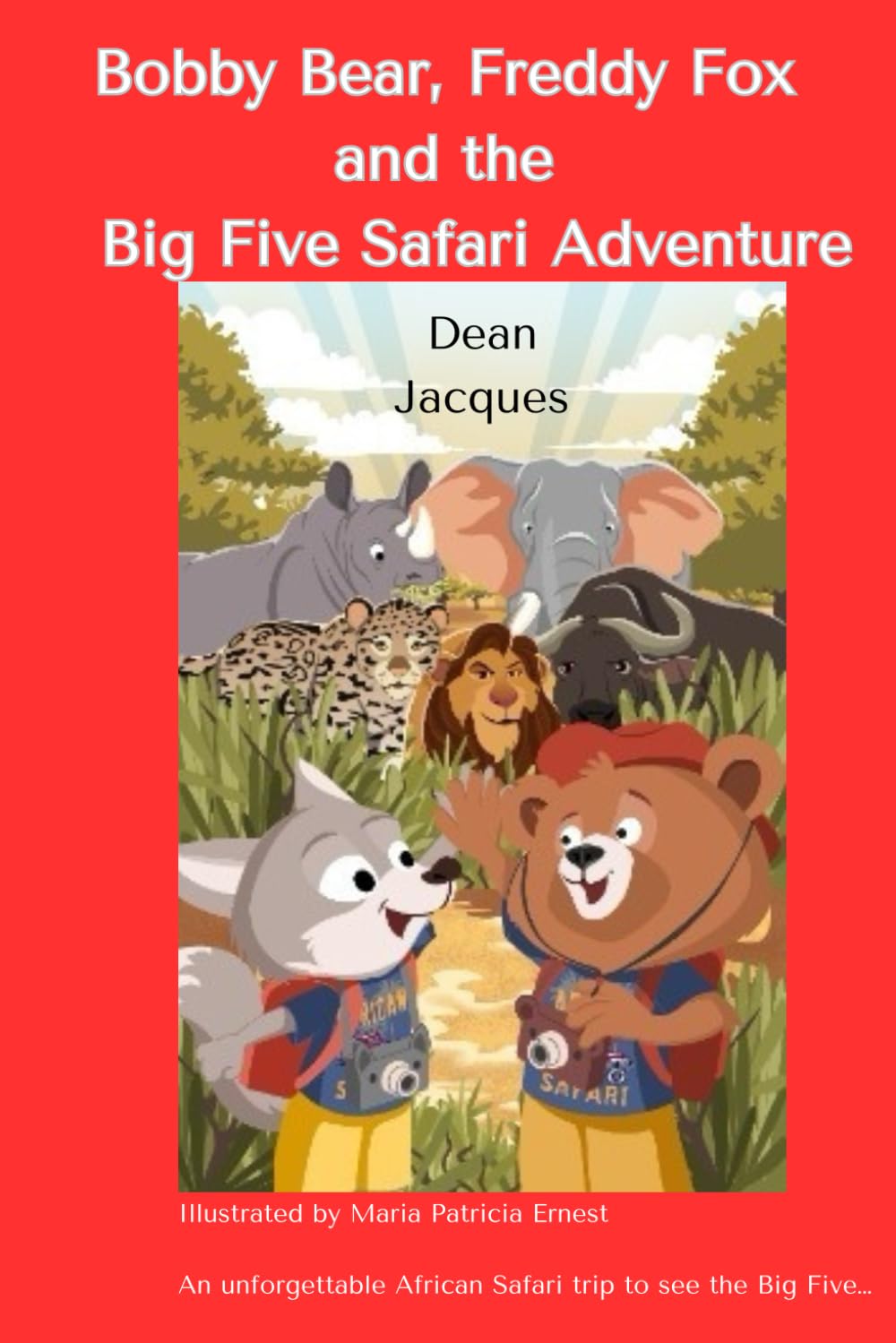 Bobby Bear, Freddy Fox and the Big Five Safari Adventure: Jacques, Dean ...