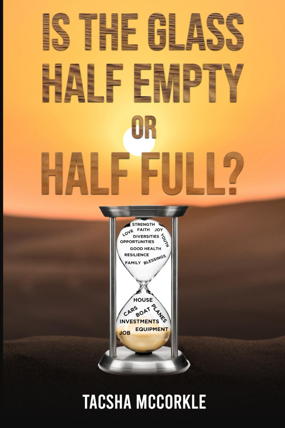 Is The Glass Half Empty Or Half Full?: McCorkle, Tacsha Camille ...