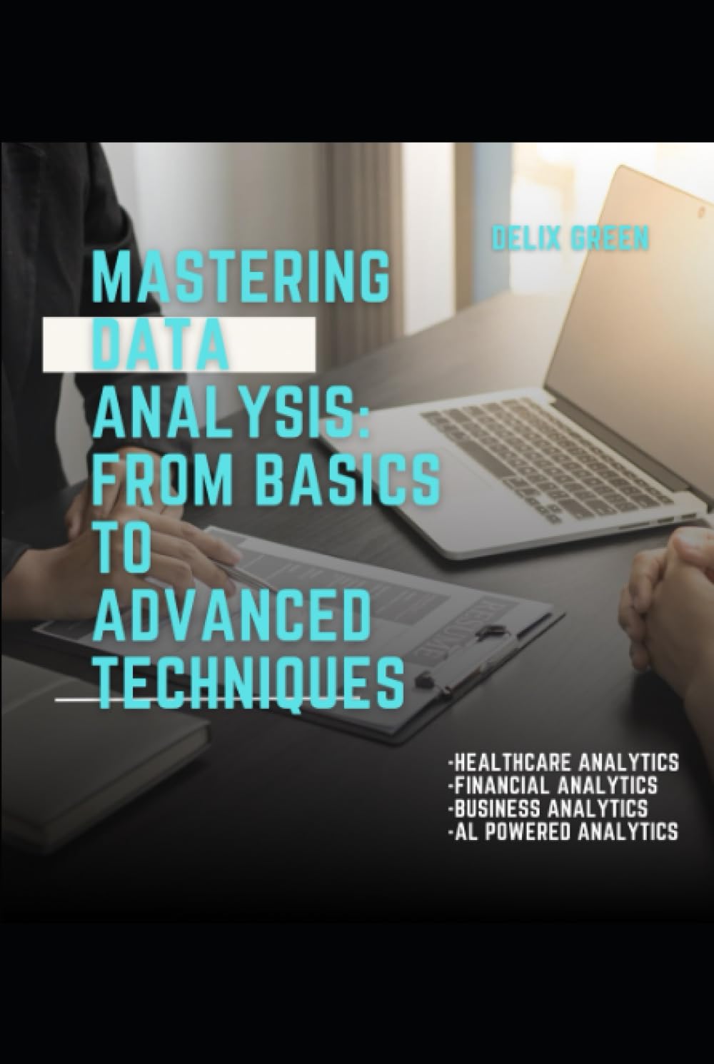 Amazon.com: Mastering Data Analysis: From Basics to Advanced Techniques ...