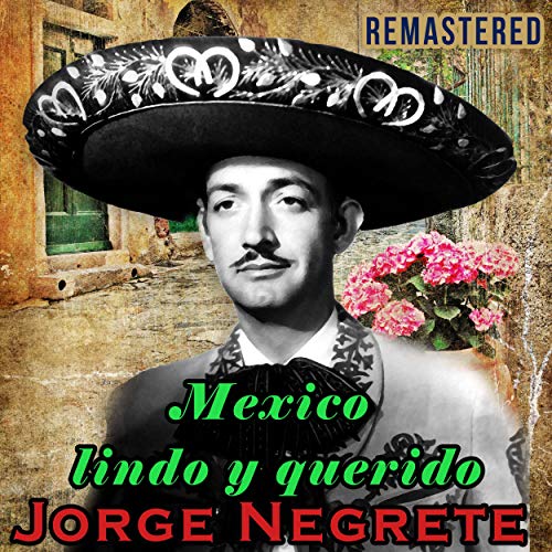 Mexico Lindo y Querido (Remastered) de Jorge Negrete en Amazon Music ...