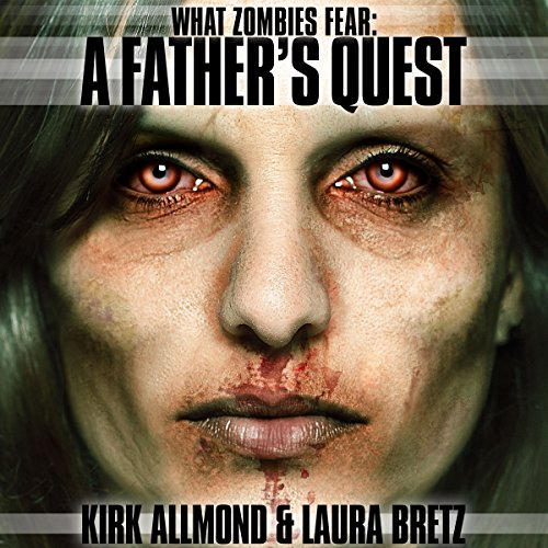 What Zombies Fear 1: A Father's Quest (Audio Download): Kirk Allmond ...