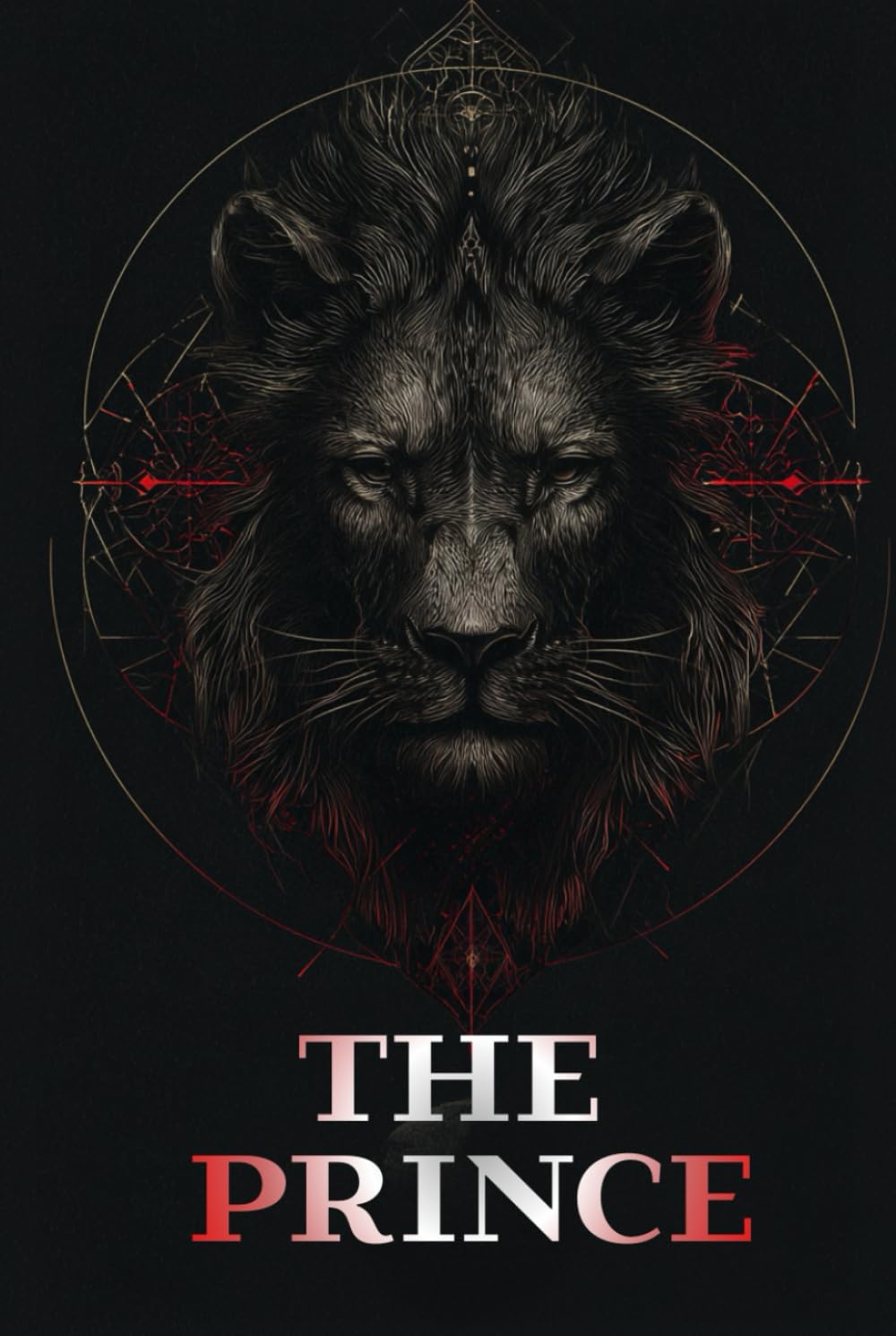 THE PRINCE: The Art of Power, Strategy, and Political Leadership in the ...