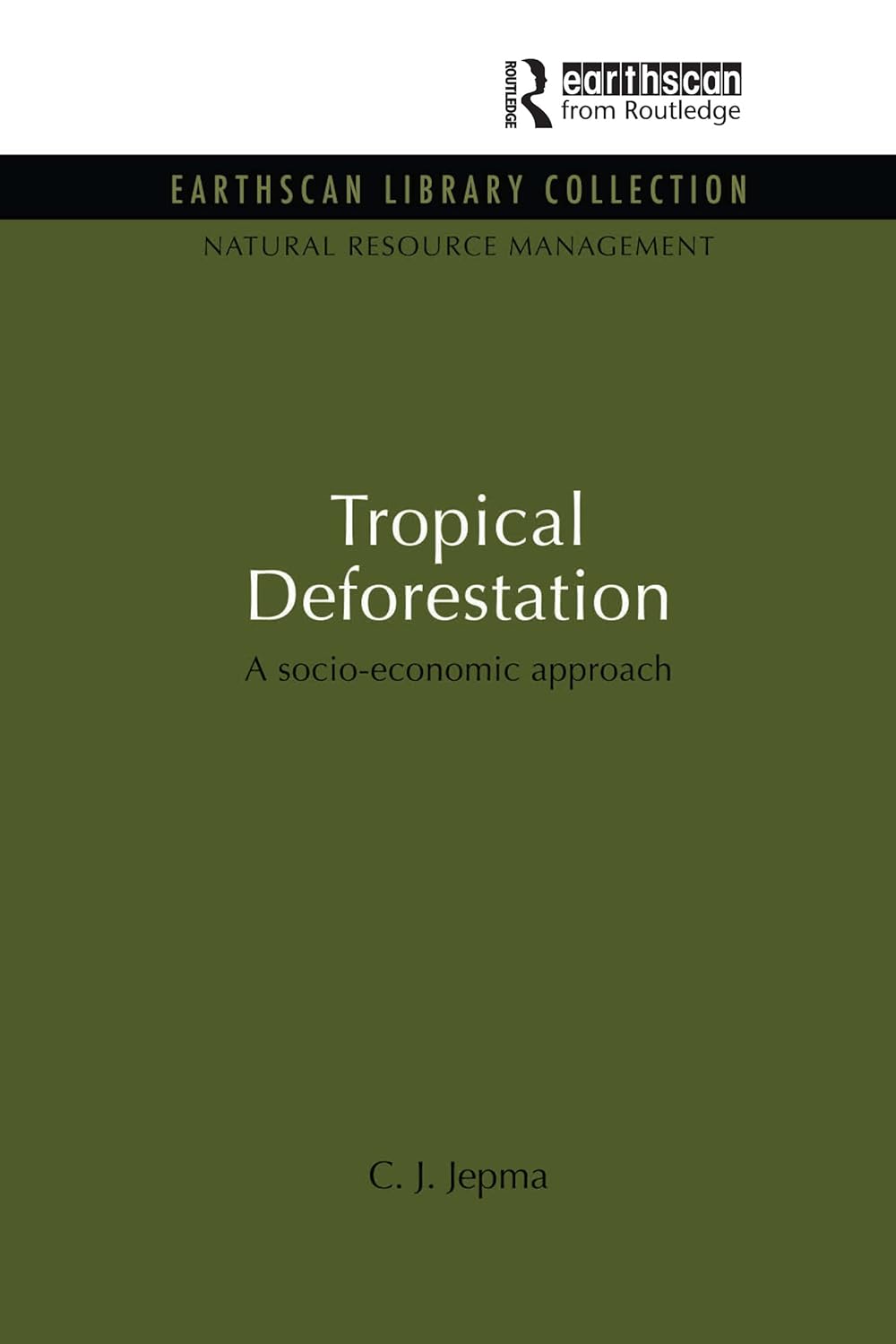 Tropical Deforestation: A Socio-economic Approach (Earthscan Library ...