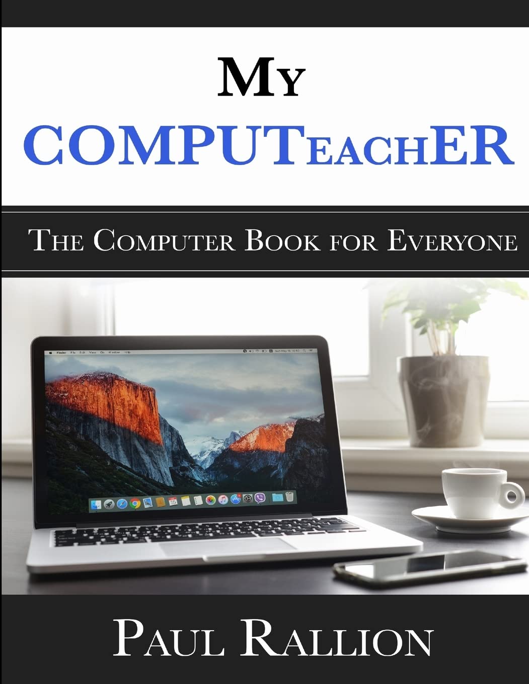 My COMPUTeachER, The Computer Book for Everyone: Rallion, Paul ...