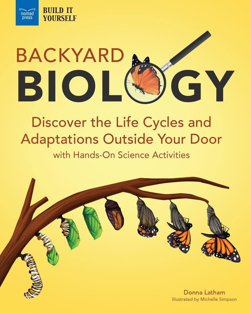 Backyard Biology: Discover the Life Cycles and Adaptations Outside Your ...