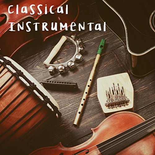 Play Classical Instrumental by Classical Study Music, Relaxing Piano ...