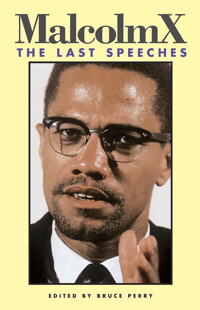 Malcolm X: The Last Speeches (Malcolm X Speeches & Writings): Malcolm X ...