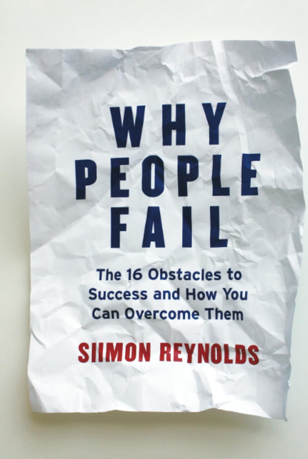Why People Fail: The 16 Obstacles to Success and How You Can Overcome ...