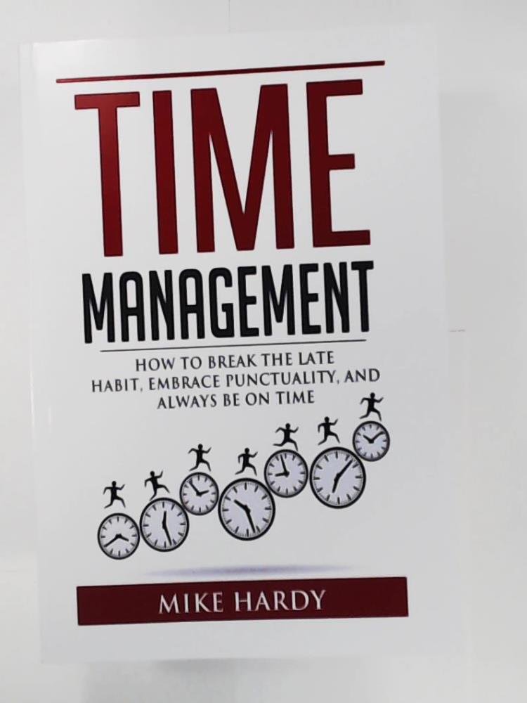 Amazon.com: Time Management: How To Break The Late Habit, Embrace ...