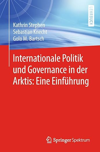Internationale Politik und Governance in der Arktis: Eine Einführung ...