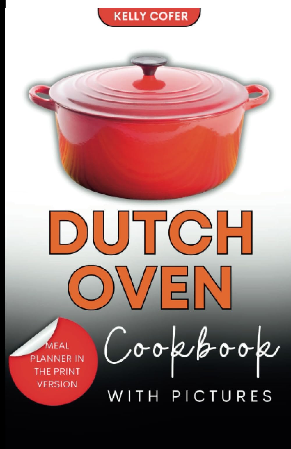Dutch Oven Cookbook with Pictures: 50 Easy & Best Recipes for Beginners ...