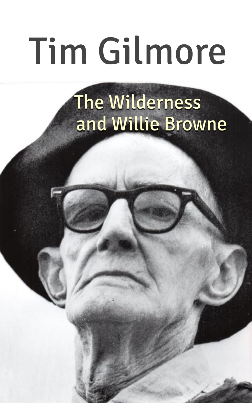 The Wilderness and Willie Browne: Gilmore, Tim: 9798336212594: Amazon ...