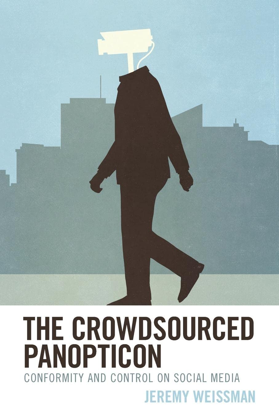 The Crowdsourced Panopticon: Conformity and Control on Social Media ...