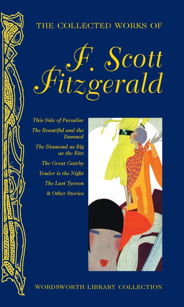 Collected Works of F. Scott Fitzgerald: F. Scott Fitzgerald ...