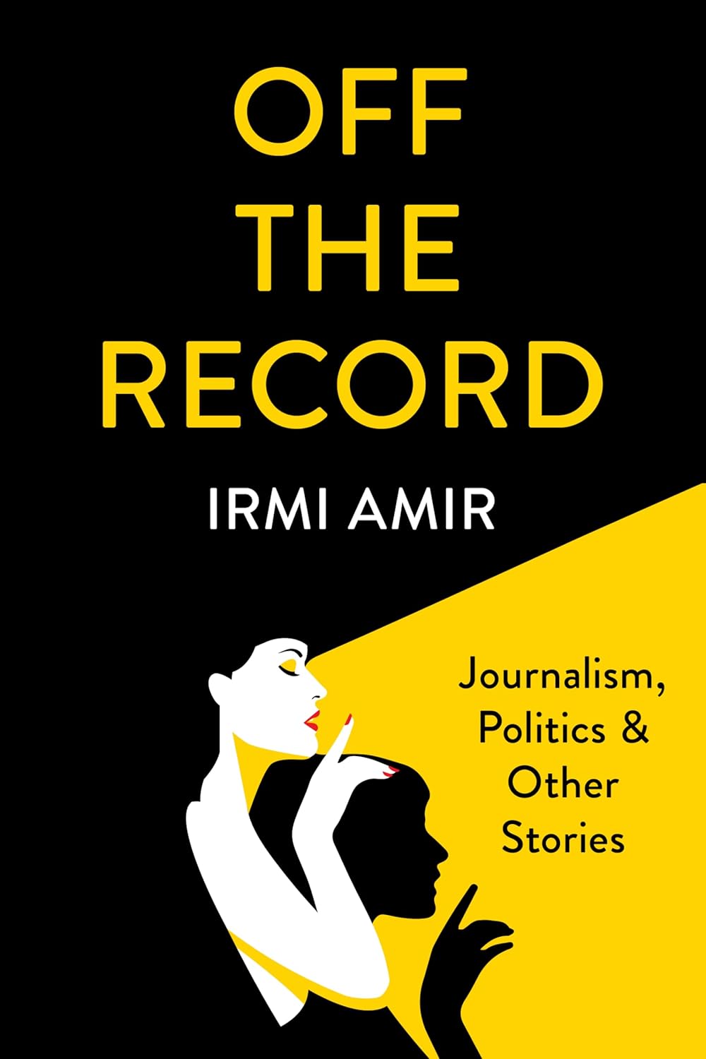 Amazon.com: Off the Record: Journalism, Politics & Other Stories eBook ...