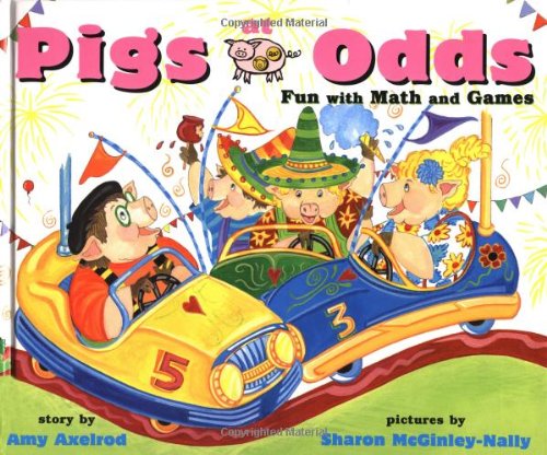 Pigs at Odds: Fun with Math and Games (Pigs Will Be Pigs): Axelrod, Amy ...