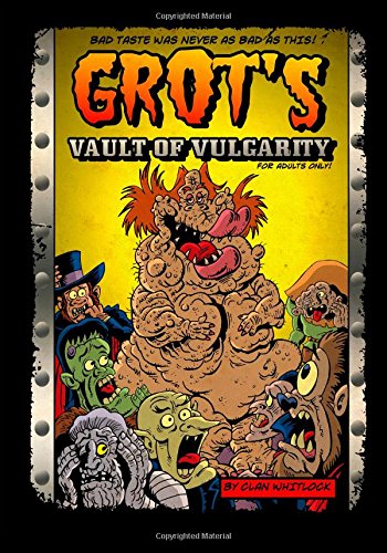 Grot's Vault of Vulgarity: Whitlock, Clan: 9781908398581: Amazon.com: Books