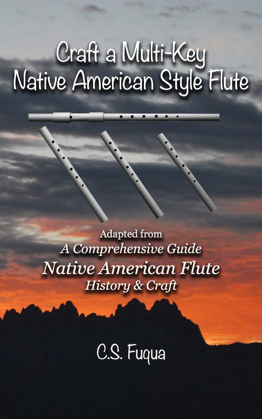 Buy Craft a Multi-Key Native American Style Flute: Adapted from A ...