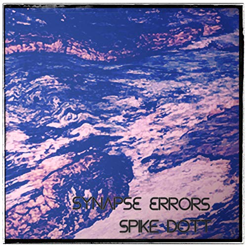 Play Synapse Errors By Spike Dott On Amazon Music