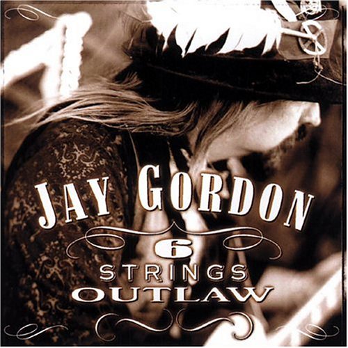 Gordon, Jay - 6 Strings Outlaw - Amazon.com Music