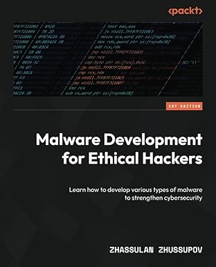 Malware Development for Ethical Hackers: Learn how to develop various types of malware to ...