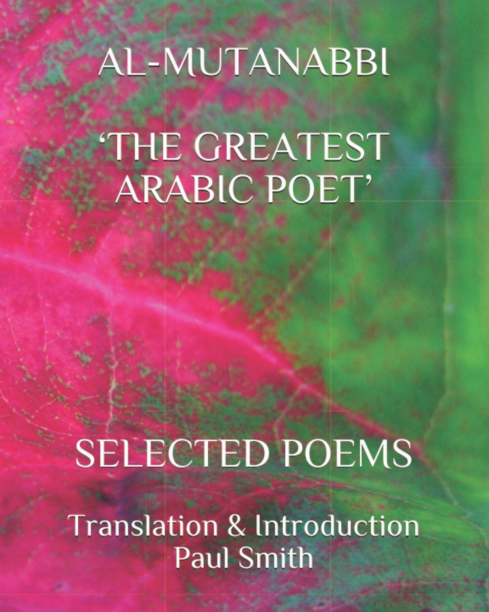 Amazon | AL-MUTANABBI ‘THE GREATEST ARABIC POET’: SELECTED POEMS ...