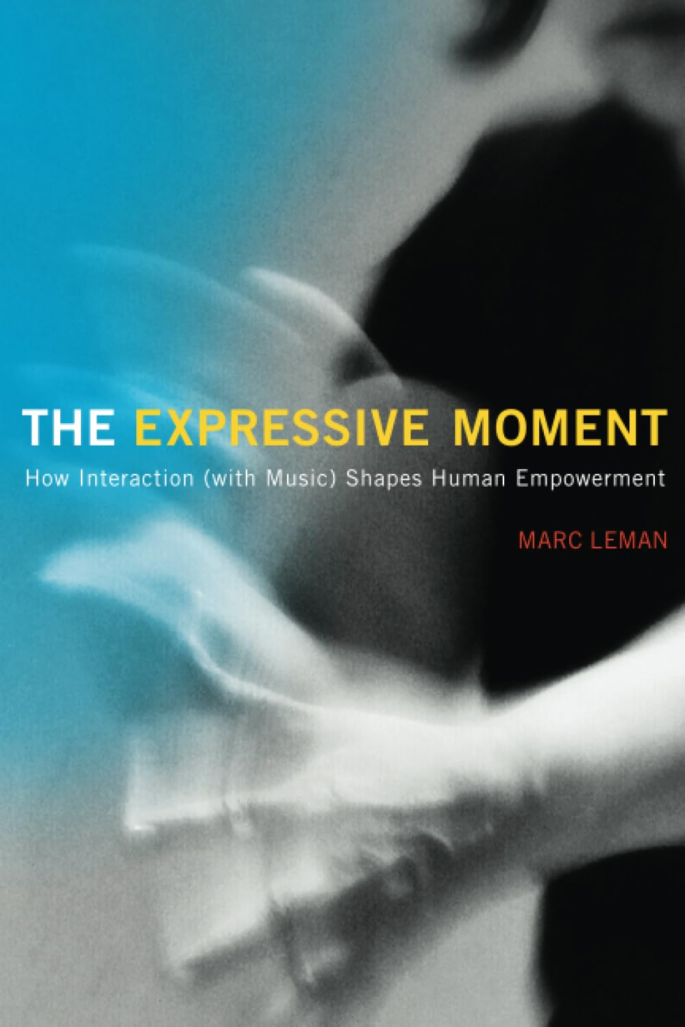 The Expressive Moment: How Interaction (with Music) Shapes Human ...