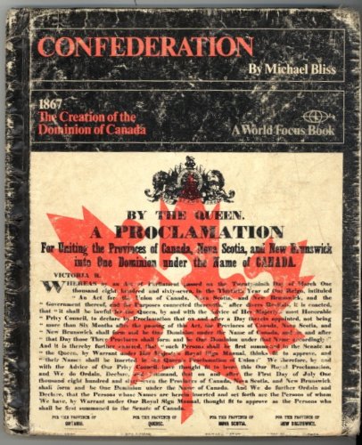 Confederation, 1867: The creation of the Dominion of Canada (A World ...