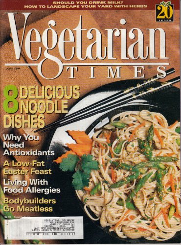April 1994 Vegetarian Times Noodle Dishes Antioxidants Low-Fat Easter ...