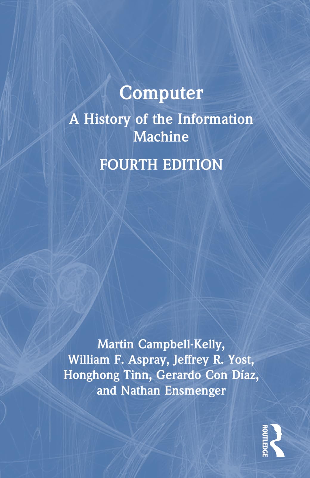 Computer: A History of the Information Machine : Campbell-Kelly, Martin, Aspray, William F ...