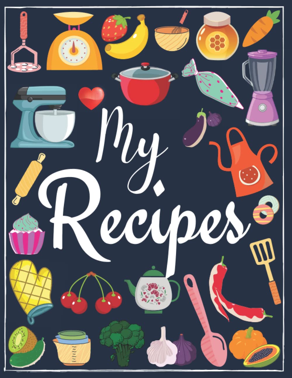 My recipes: cookbook to note down your 100 favorite recipes | 8.5 x 11 ...