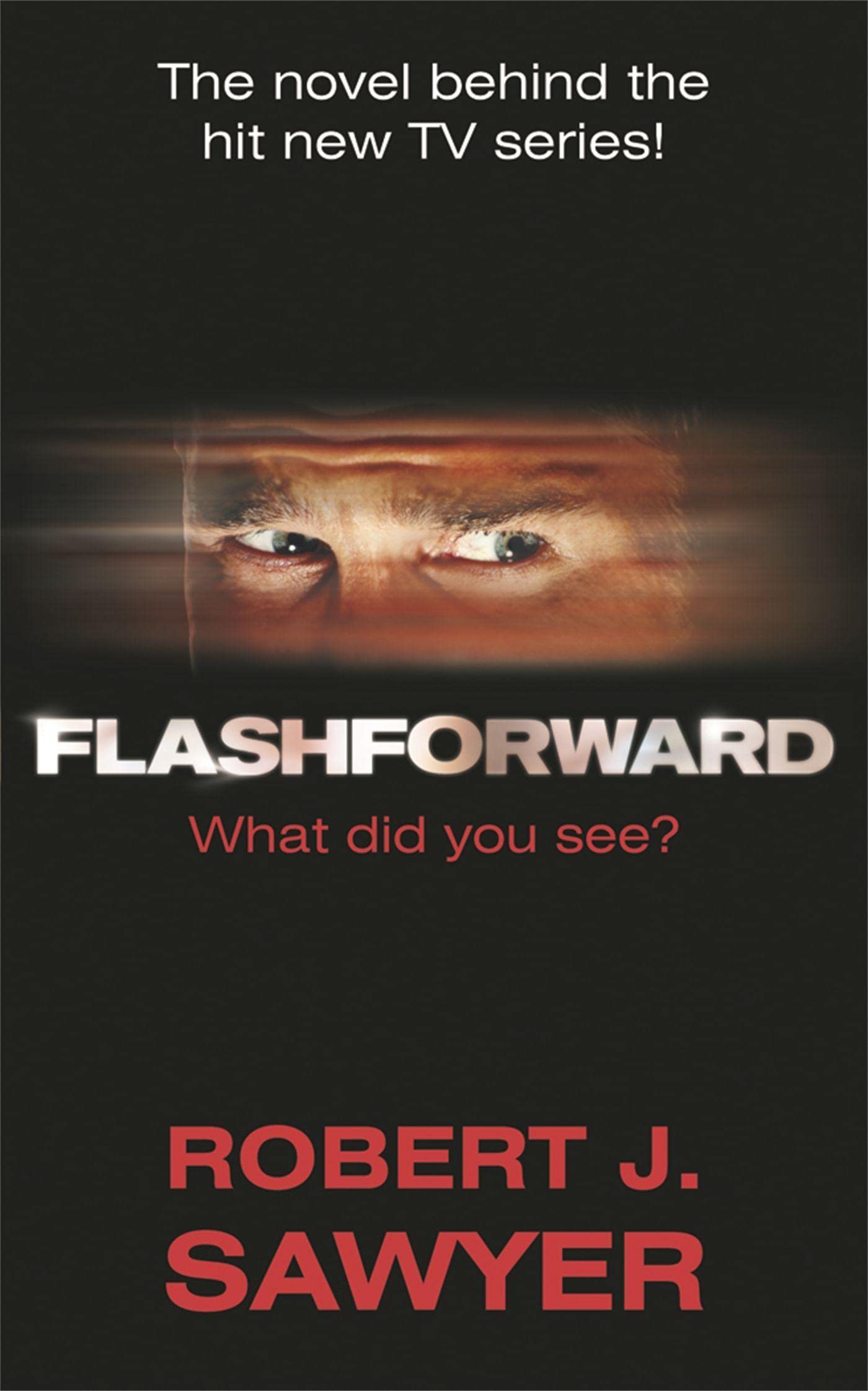 FlashForward: Amazon.co.uk: Sawyer, Robert J: 9780575091016: Books