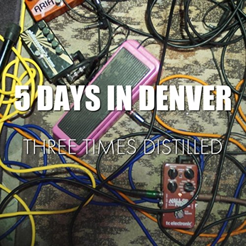 Play 5 Days in Denver by Three Times Distilled on Amazon Music