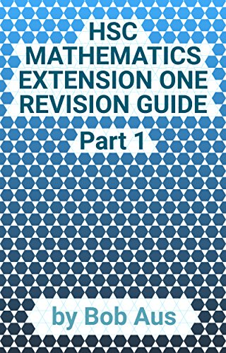 HSC Mathematics Extension One Revision Guide Part 1 eBook : Aus, Bob ...