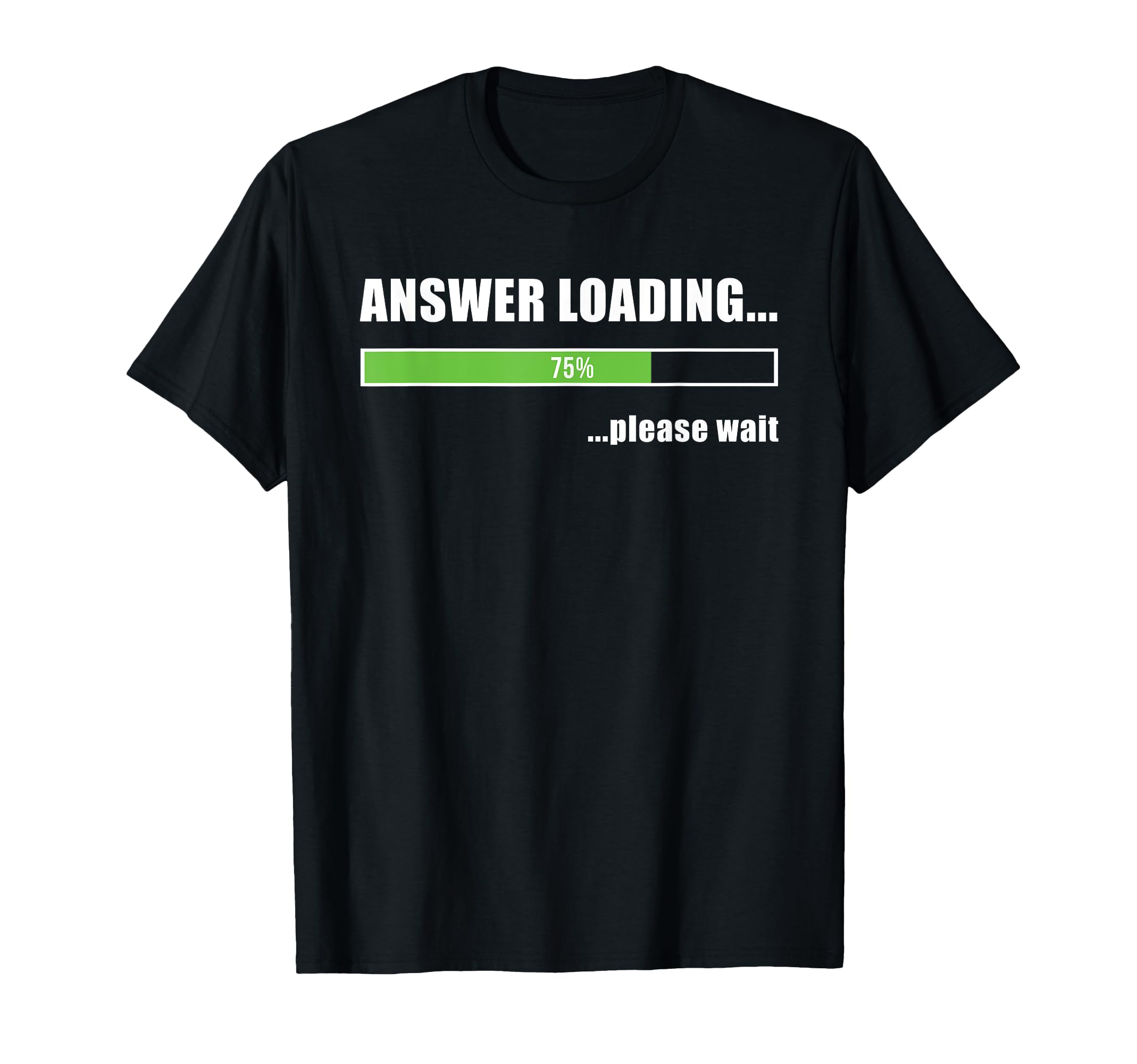 Amazon.com: Loading t shirt - Answer loading please wait T-Shirt ...