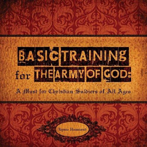 Lynne Hammond - Basic Training for the Army of God by Lynne Hammond ...
