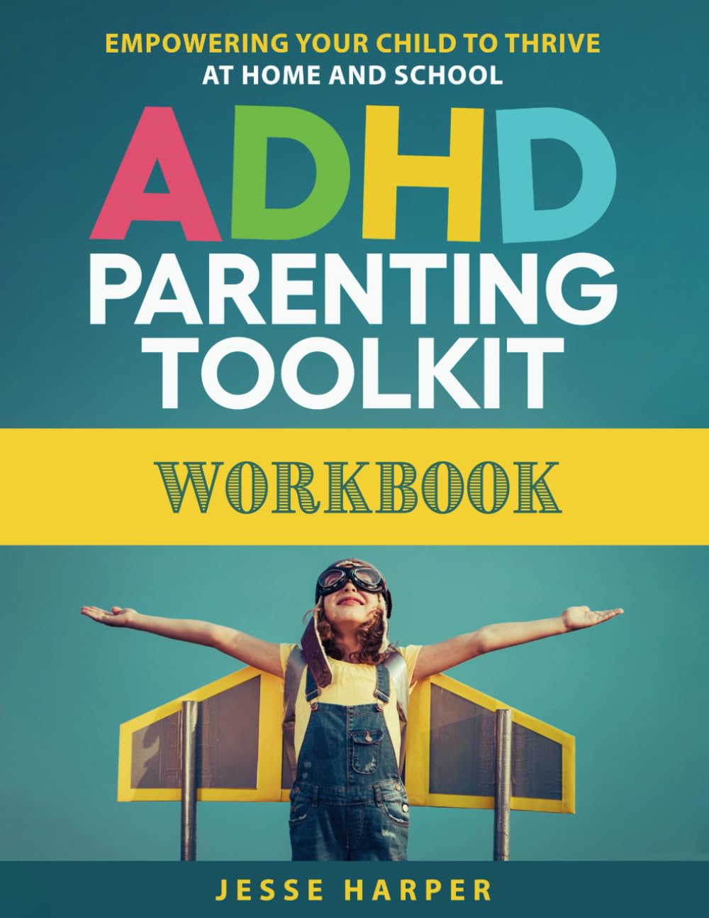 ADHD Parenting Toolkit Workbook: Empowering Your Child to Thrive at ...