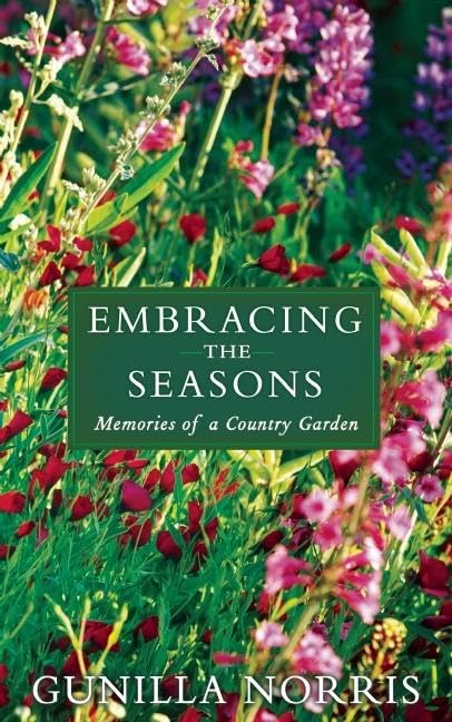 Embracing the Seasons: Memories of a Country Garden: Norris, Gunilla ...