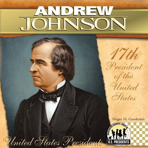 Andrew Johnson (The United States Presidents): Gunderson, Megan M ...