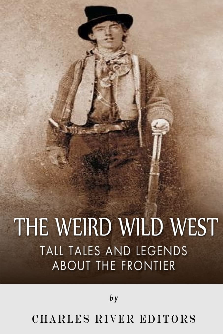 The Weird Wild West: Tall Tales and Legends about the Frontier: Amazon ...
