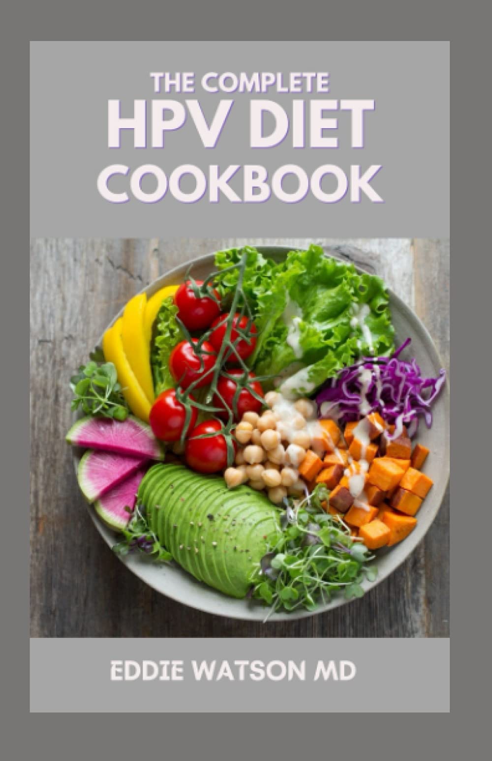 The Complete Hpv Diet Cookbook The Complete Guide On Getting ...