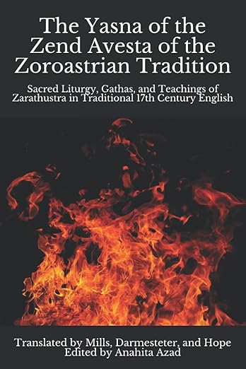 The Yasna of the Zend Avesta of the Zoroastrian Tradition: Sacred ...