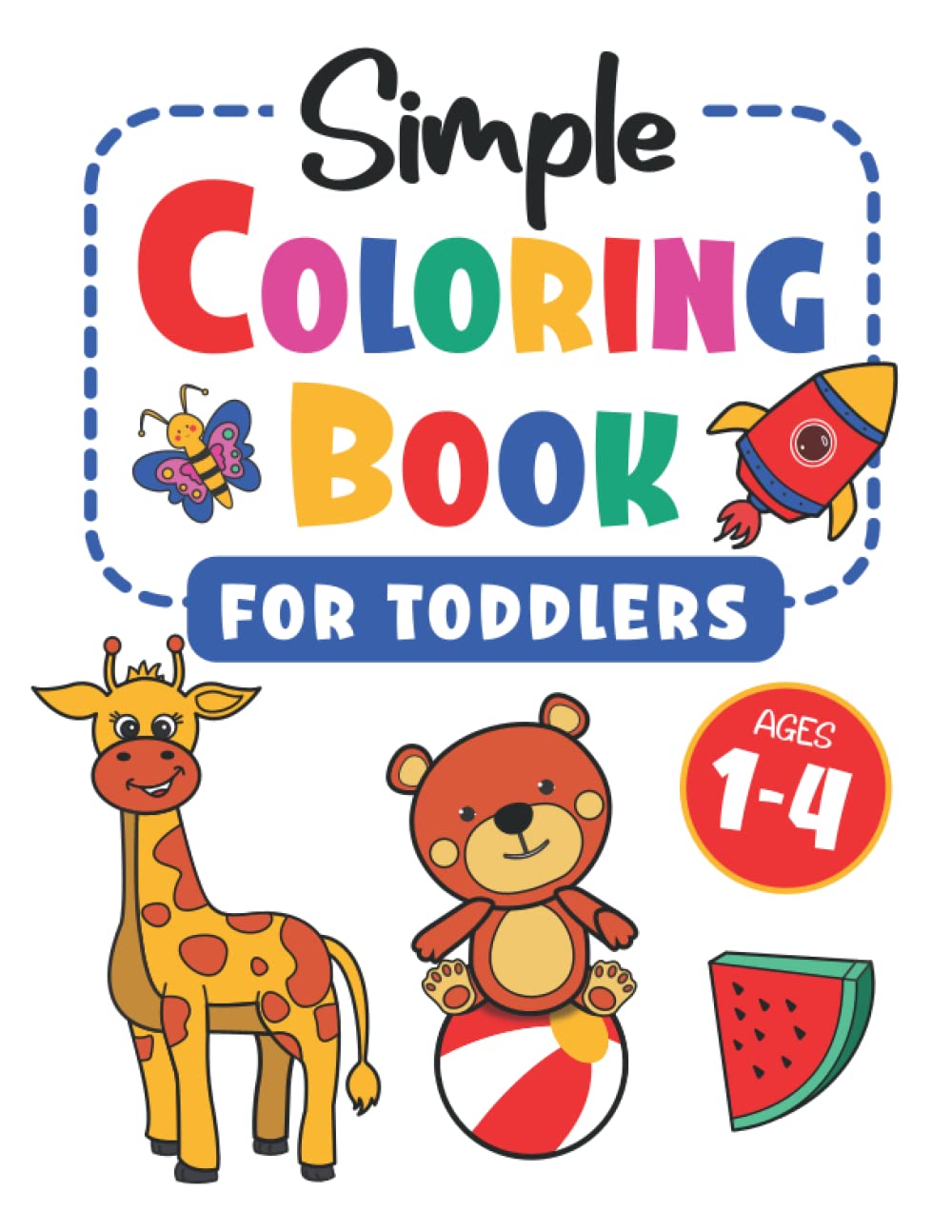 Buy Simple Coloring Book For Toddlers: 100 Easy, Giant And Amazing ...