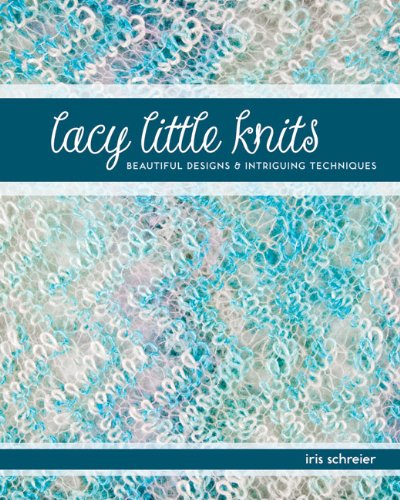 Lacy Little Knits: Beautiful Designs and Intriguing Techniques ...