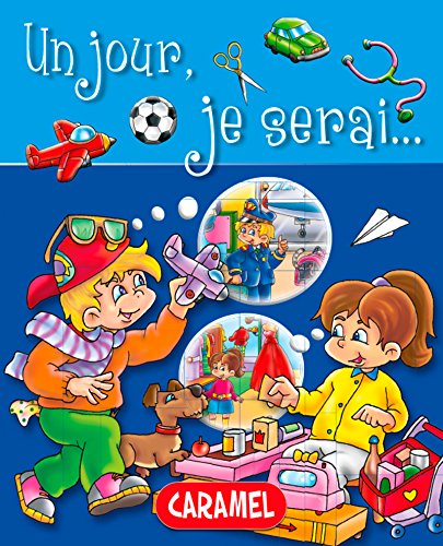 Un jour, je serai …: Petit livre illustré pour découvrir les métiers ...