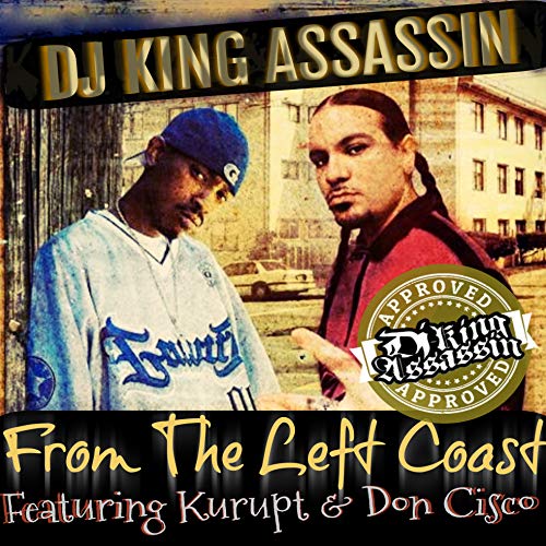 Play From The Left Coast by DJKINGASSASSIN feat. Kurupt & Don Cisco on ...