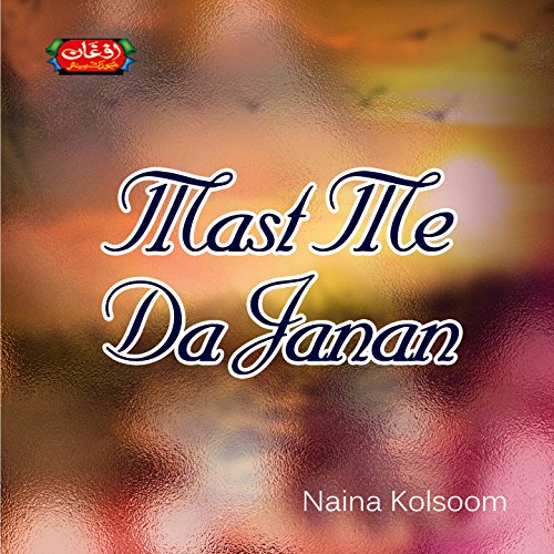 Play Mast Me Da Janan by Naina Kalsoom on Amazon Music