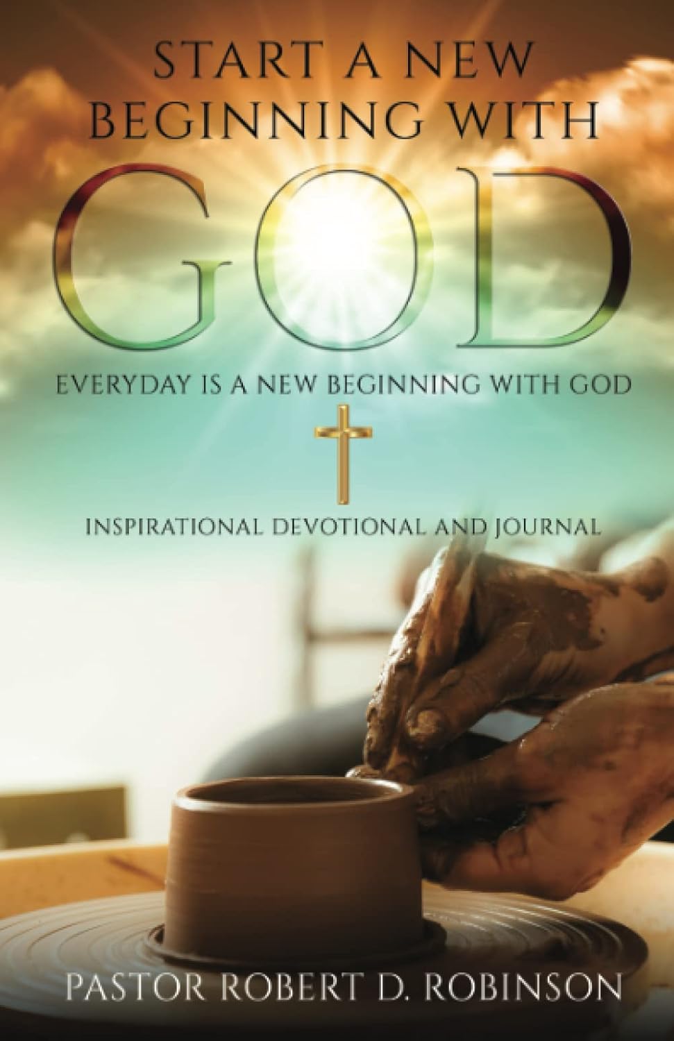 Start a New Beginning with God: Everyday is a New Beginning with God: D ...