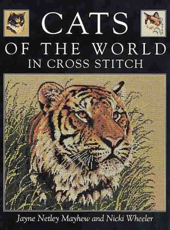 Cats of the World in Cross Stitch: Netley Mayhew, Jayne, Wheeler, Nicki ...